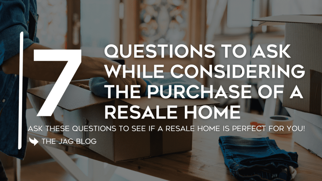 7 Questions to ask When Buying a Resale Home | Jim Allen Group
